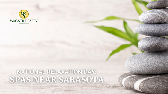 National Relaxation Day: Spas Near Sarasota | Wagner Realty