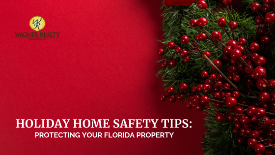 Holiday Home Safety Tips: Protecting Your Florida Property | Wagner Realty