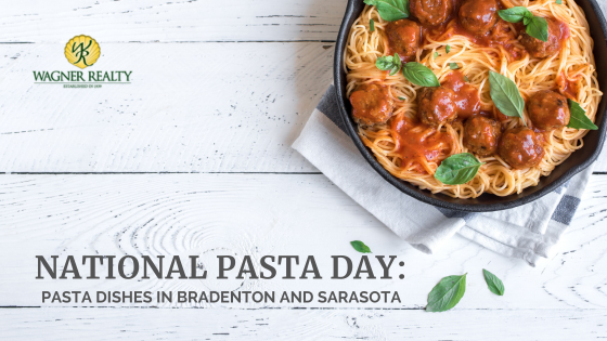 National Pasta Day: Pasta Dishes in Bradenton and Sarasota | Wagner Realty